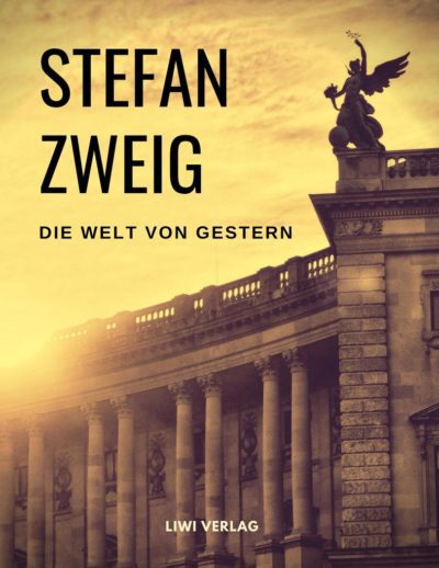 Stefan Zweig - Die Welt von Gestern - liwi-verlag.de